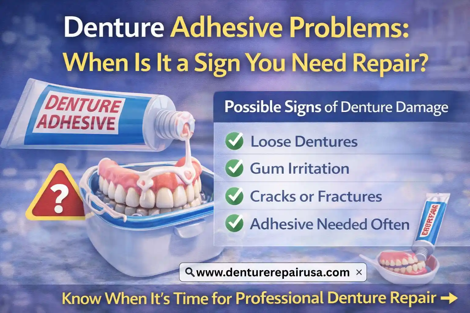 Denture Adhesive Problems | When to Seek Repair